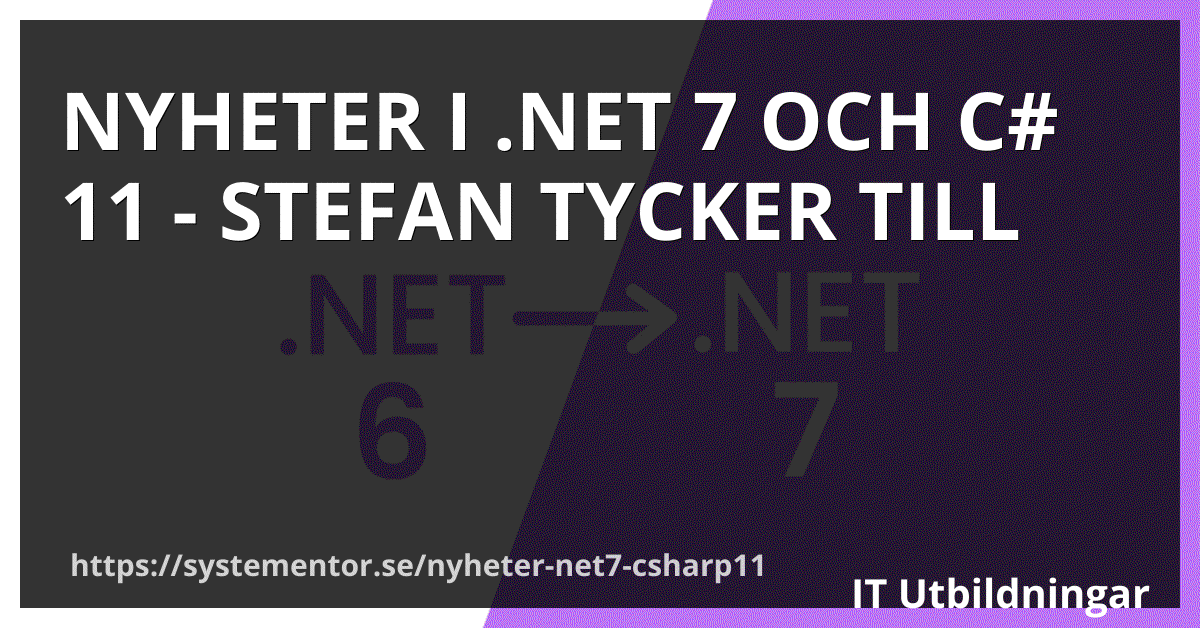 Vilka nyheter i .NET 7 och C# 11